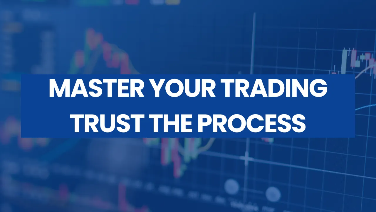Master Your Trades: Trust the Process