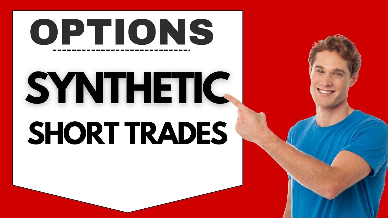 Short Synthetic Stock Positions With Options