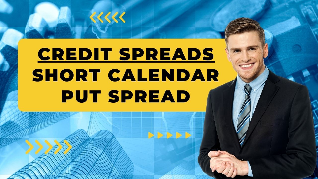 How to Create a Credit Spread with the Short Calendar Put Spread