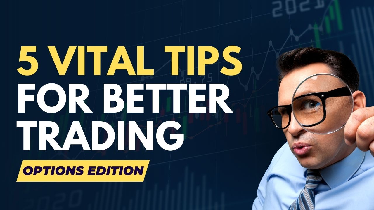 5 Key Considerations for Improving Your Options Trading