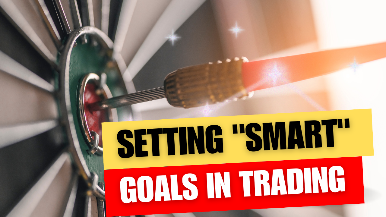 Set Smart Goals For Trading Success