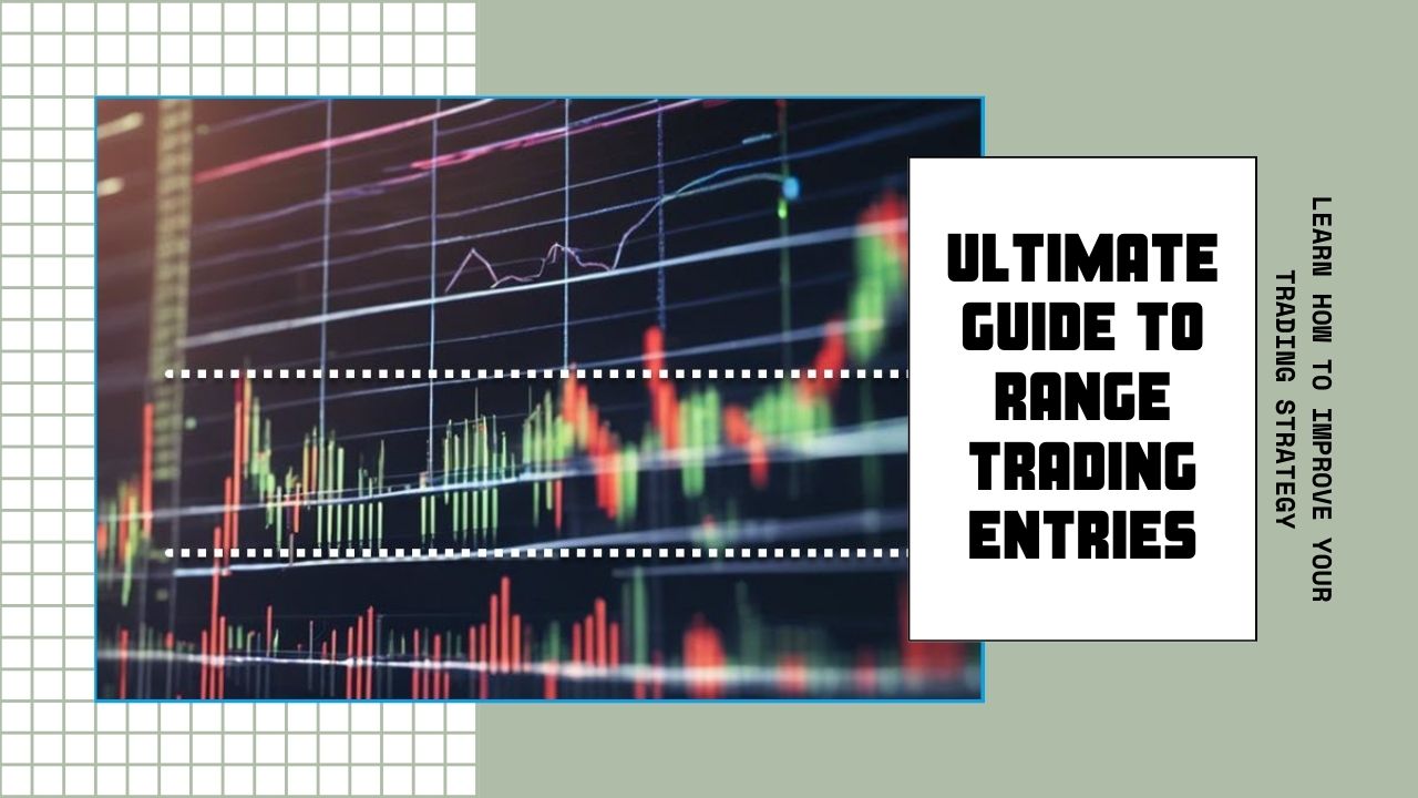 Ultimate Guide to Range Trading Entries