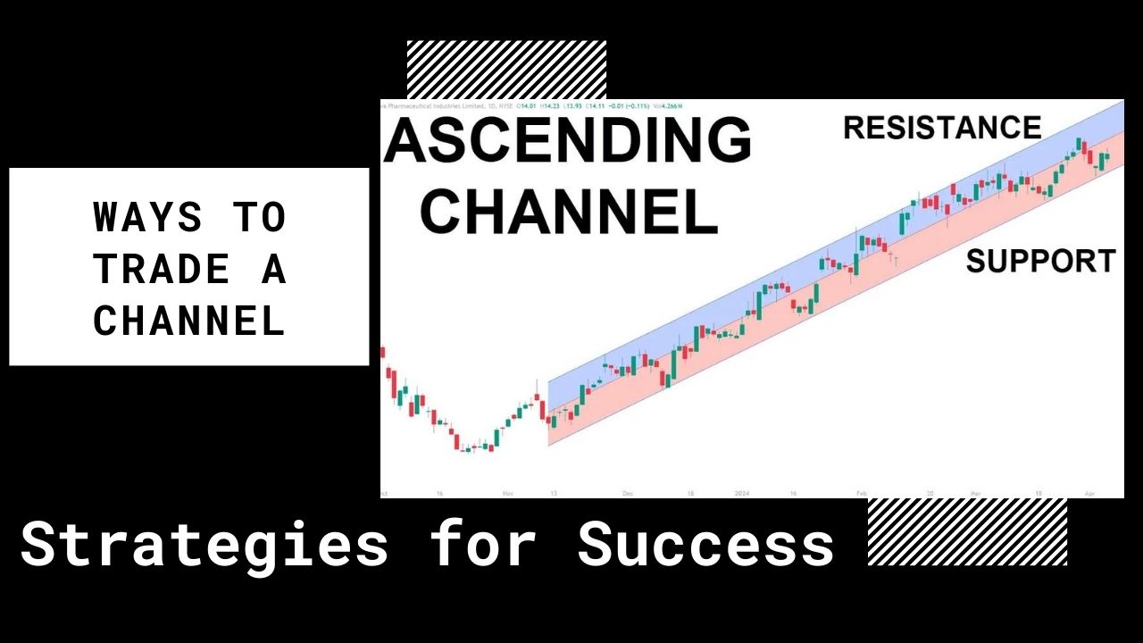Ways to Trade a Channel: Strategies for Success