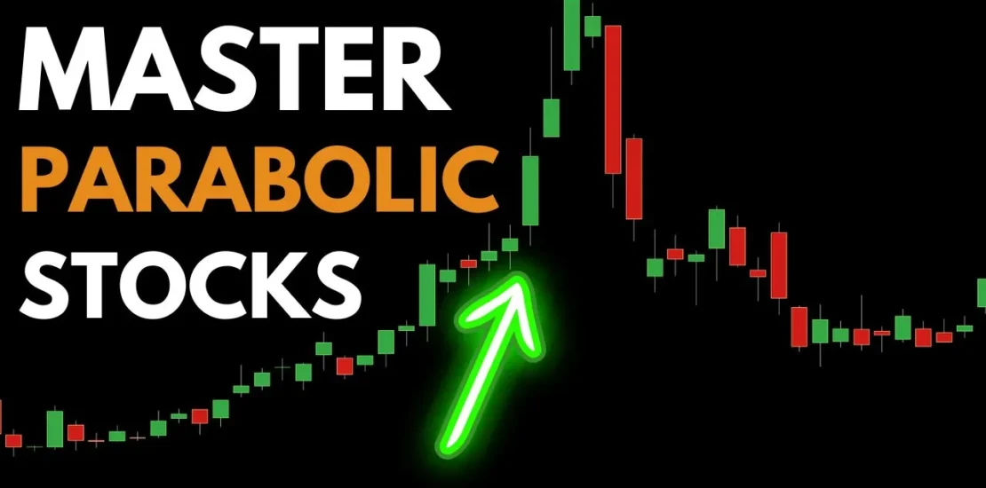 Parabolic Stocks: Managing Huge Price Surges