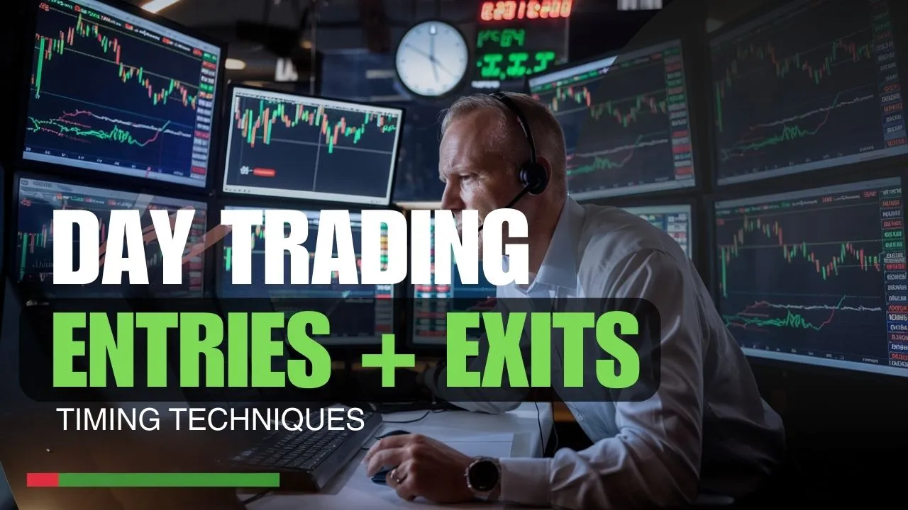 Mastering the Art of Day Trading: Timing Your Entries and Exits