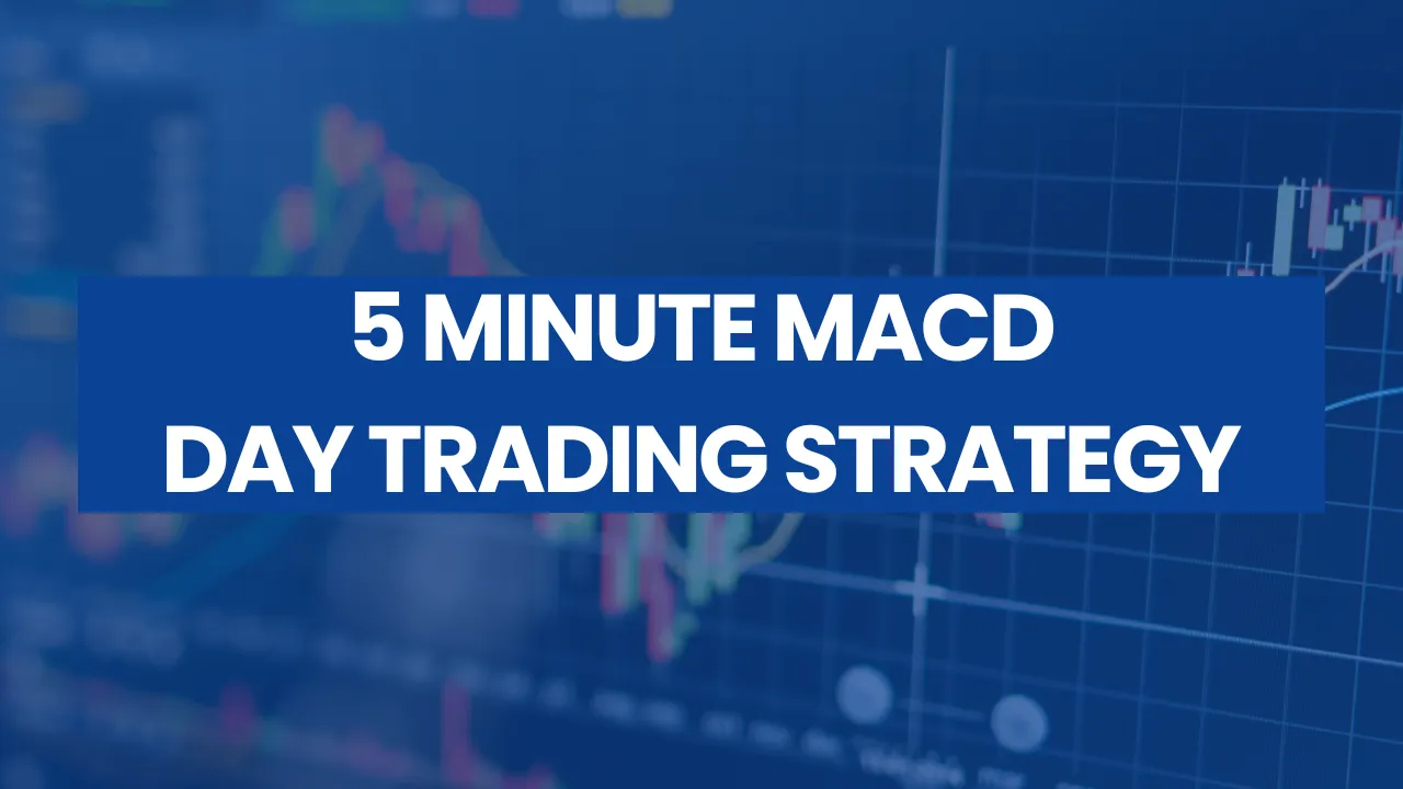 5-Minute MACD Method: Essential Tips for Day Traders