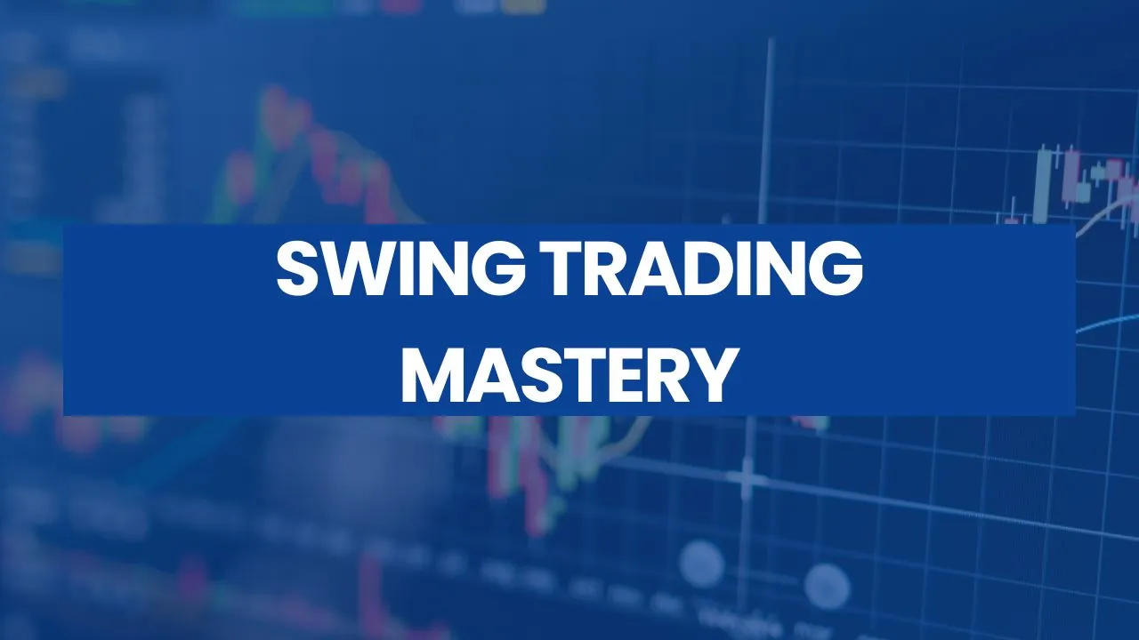 Mastering Swing Trading: Key Concepts for Success