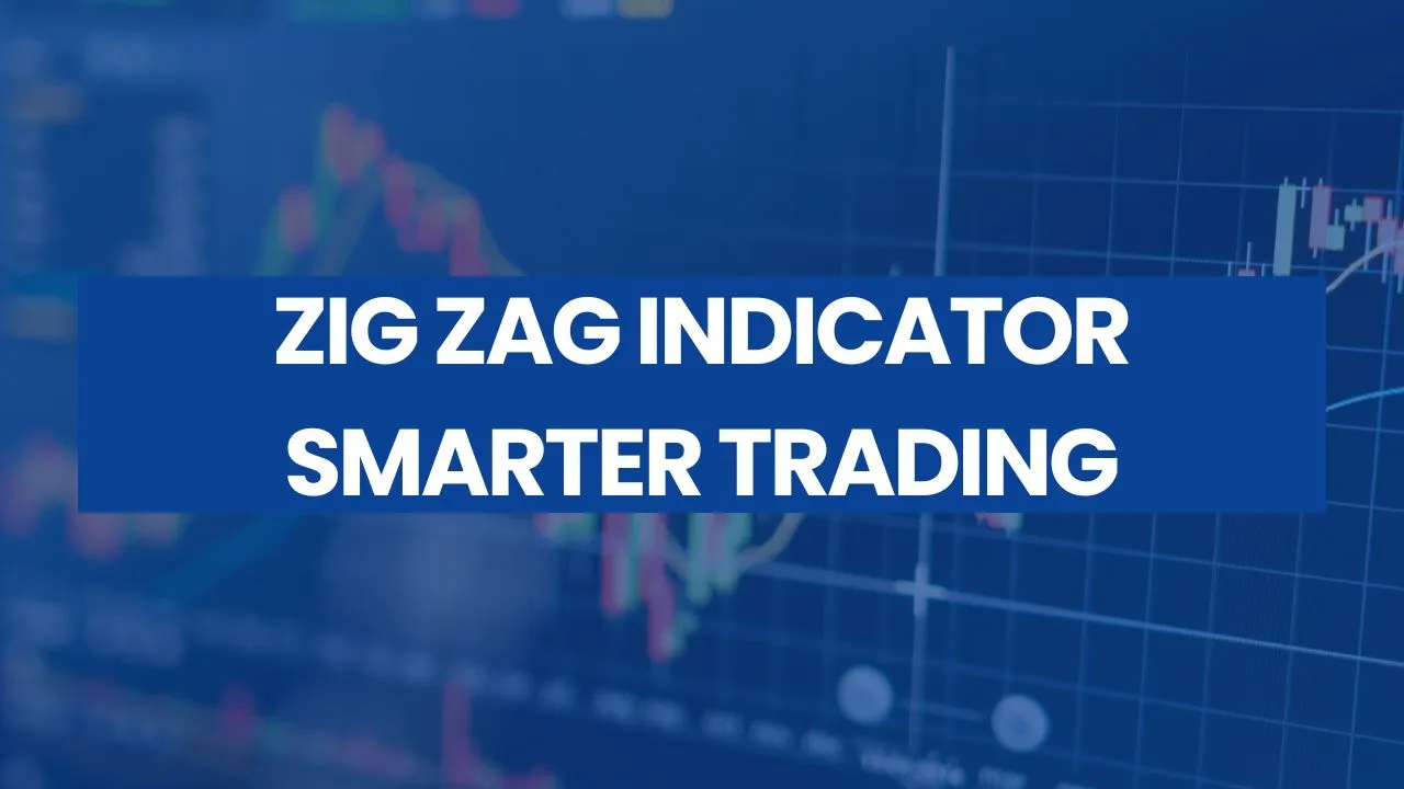 How to Use the Zig Zag Indicator for Smarter Trading